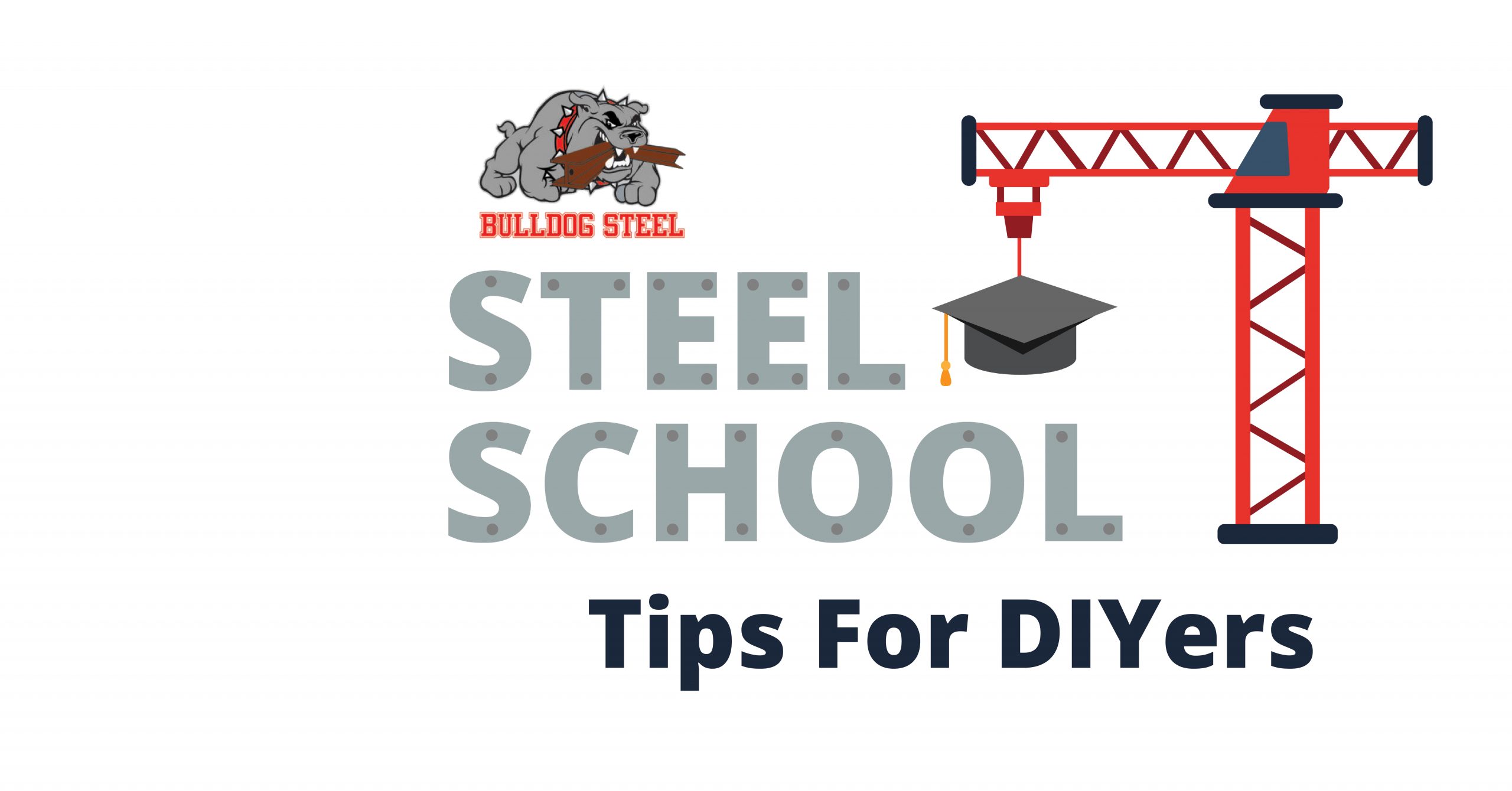 Steel School - Tips for DIYers - Bulldog Steel